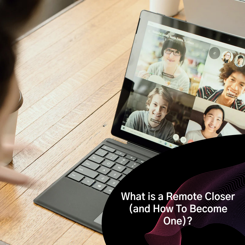 What is a Remote Closer (and How To Become One)?